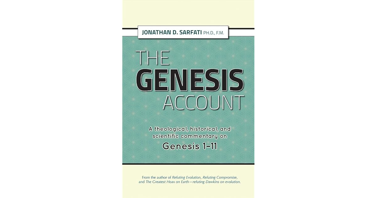 The Genesis Account: A Theological, Historical, and Scientific ...