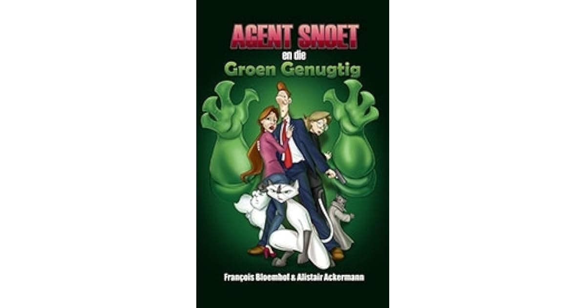 Agent Snoet en die Groen Genugtig by François Bloemhof