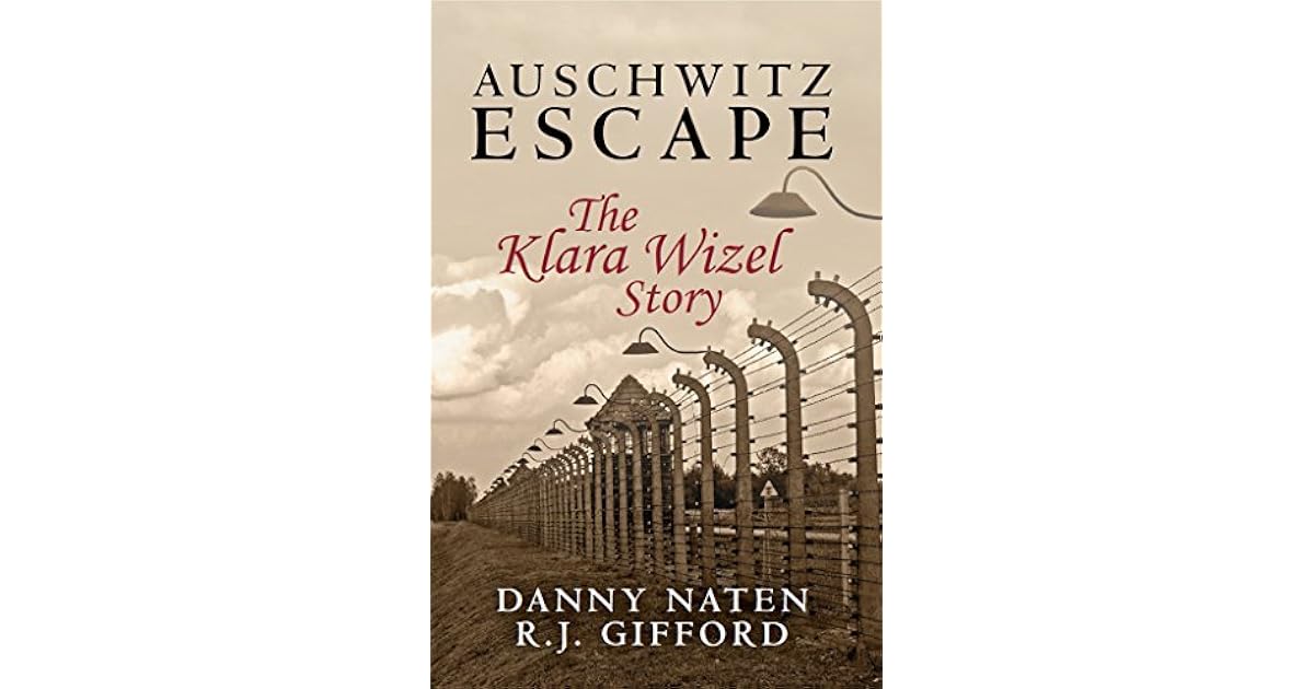 Auschwitz Escape: The Klara Wizel Story by Danny Naten