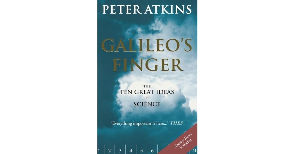 Galileo's Finger: The Ten Great Ideas of Science by Peter Atkins