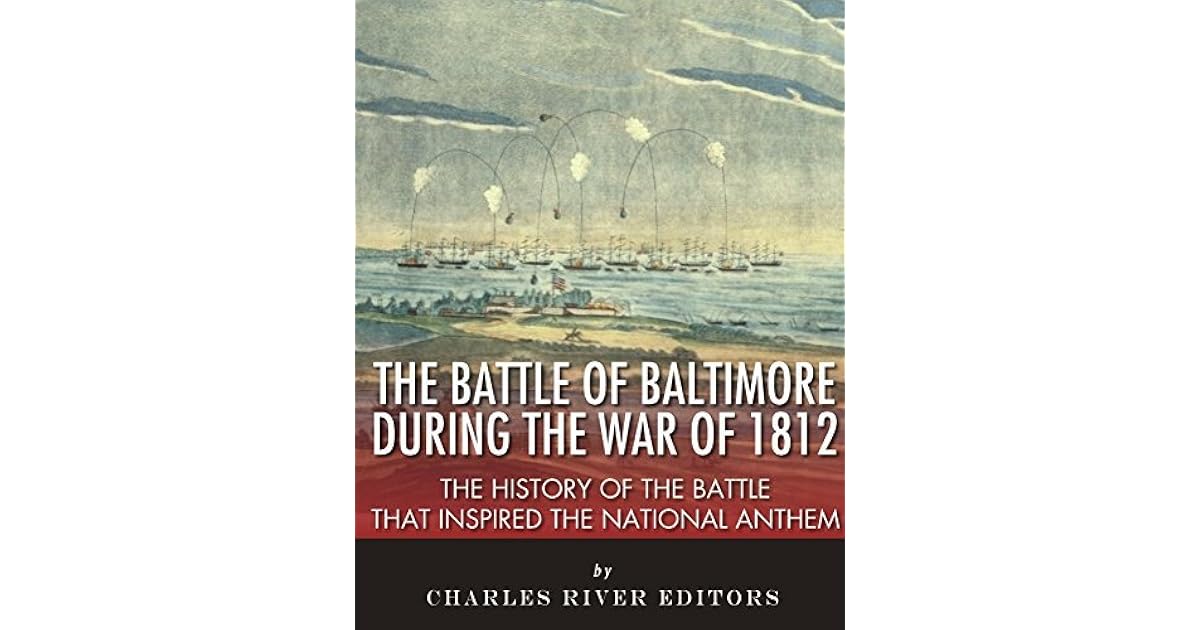 The Battle of Baltimore during the War of 1812: The History of the ...