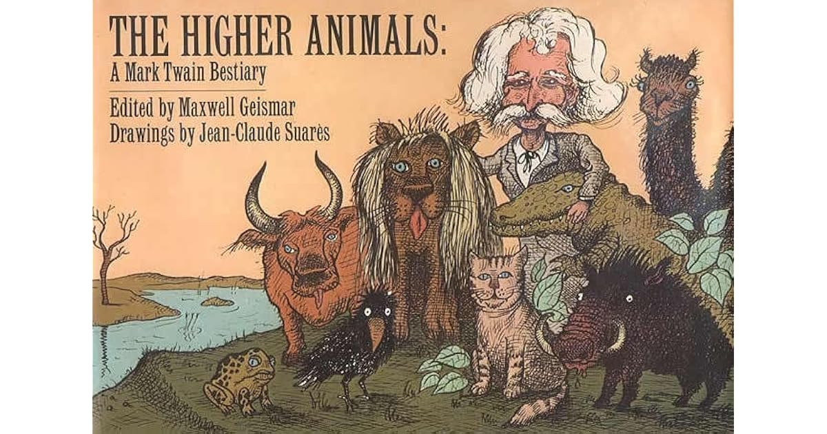 The Higher Animals: A Mark Twain Bestiary by Mark Twain