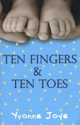 Ten Fingers & Ten Toes by Yvonne Joye