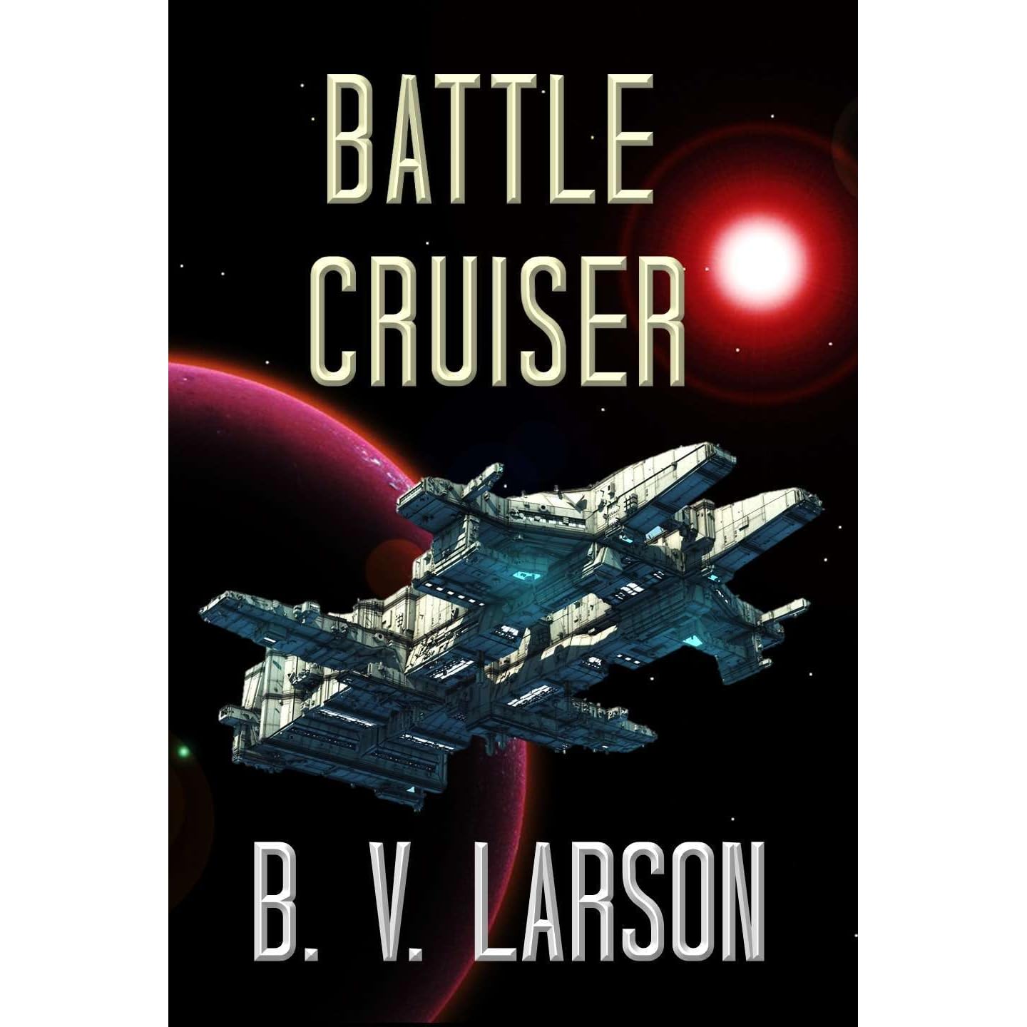 Battle Cruiser (Lost Colonies Trilogy, #1) by B.V. Larson — Reviews ...