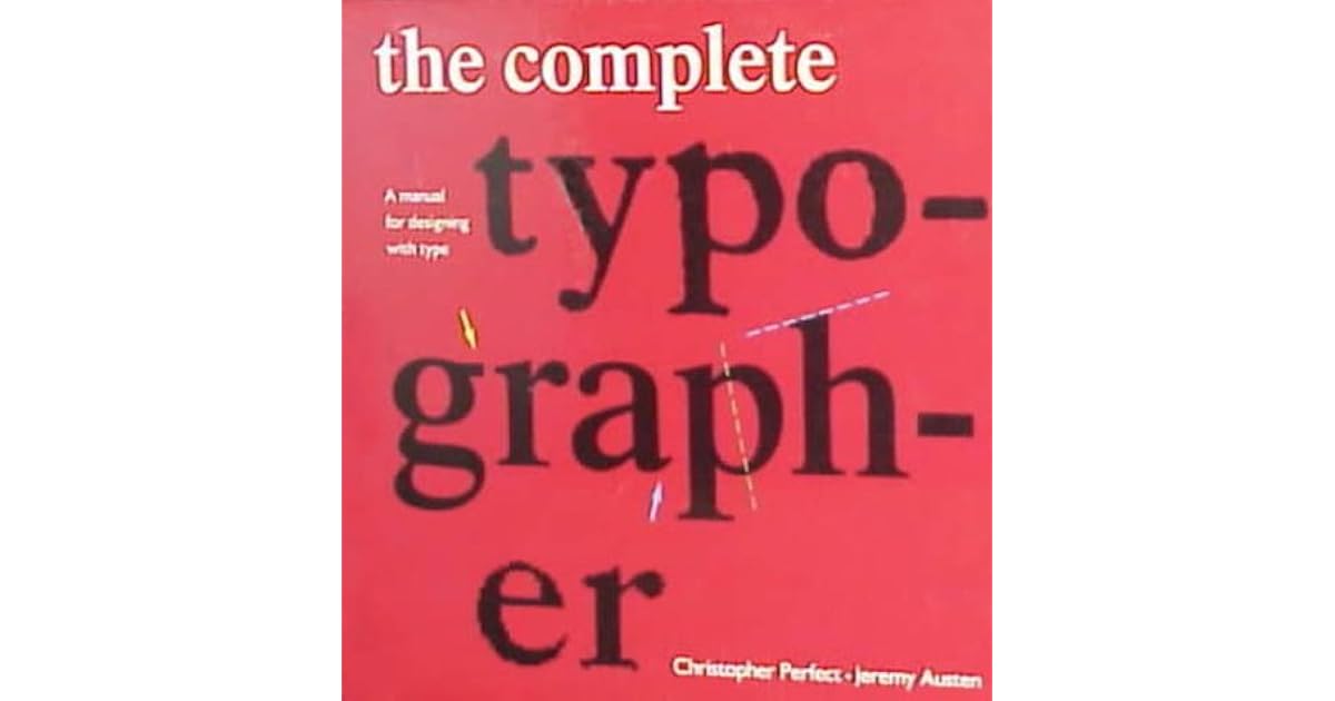 The Complete Typographer by Christopher Perfect