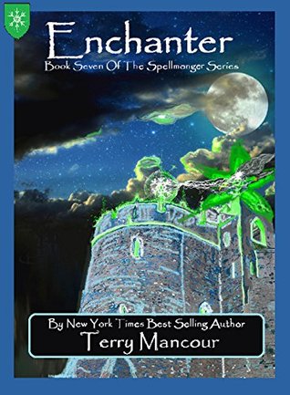 Enchanter (The Spellmonger, #7) by Terry Mancour
