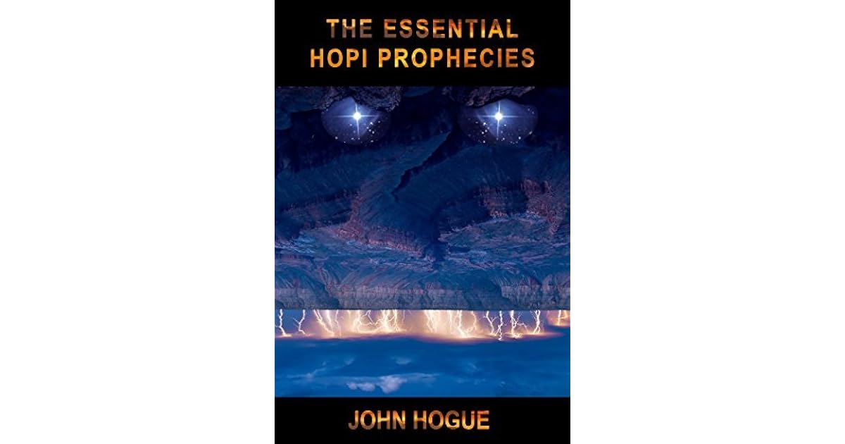 The Essential Hopi Prophecies by John Hogue