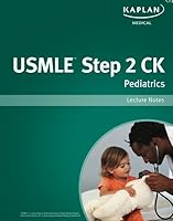 USMLE Step 2 Ck Pediatrics Lecture Notes: Course Book by Kaplan Test Prep