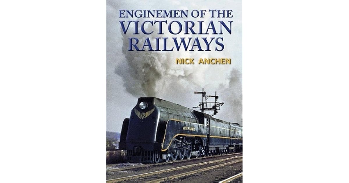 Enginemen of the Victorian Railways by Nick Anchen