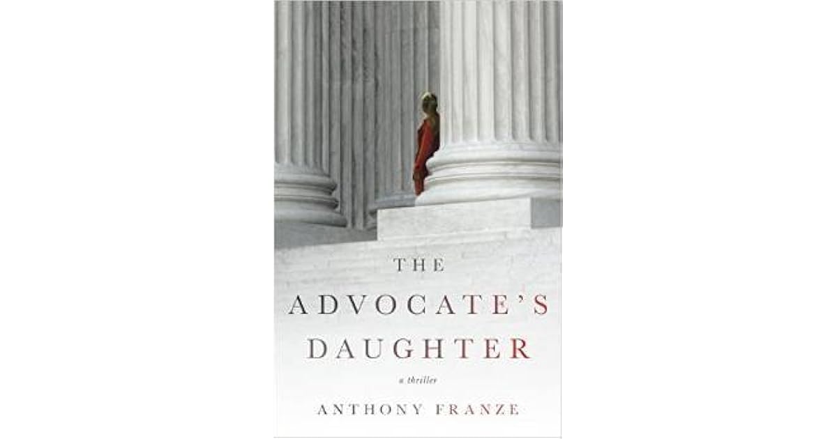 The Advocate's Daughter by Anthony Franze