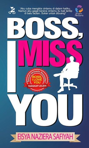 Boss, I Miss You by Eisya Naziera Safiyah