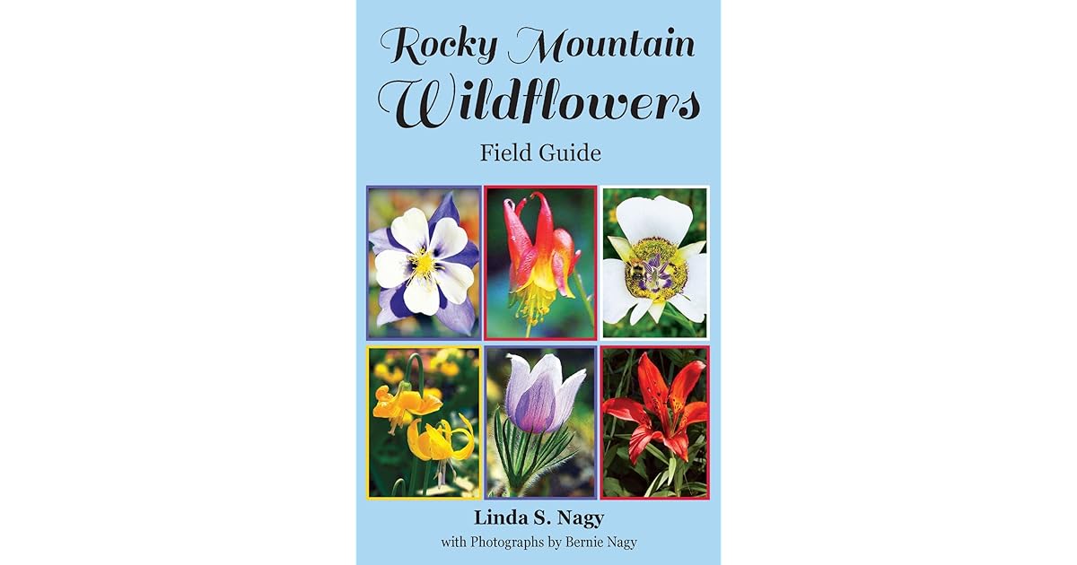 Rocky Mountain Wildflowers Field Guide by Linda S. Nagy