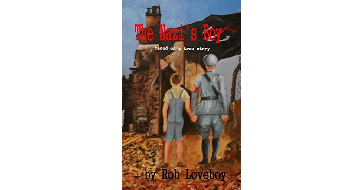 The Nazi's Boy by Rob Loveboy