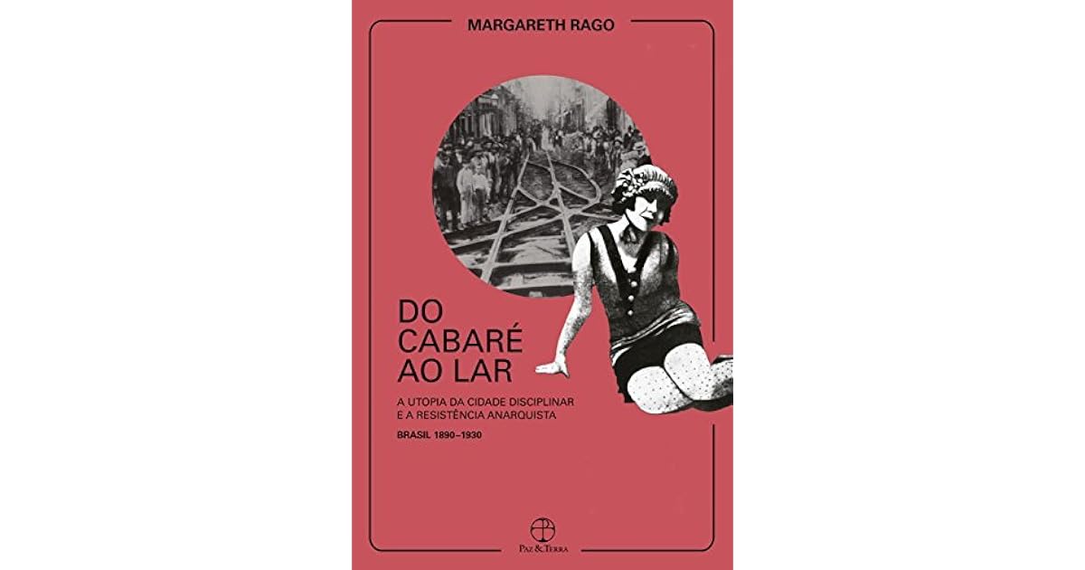 Do cabaré ao lar: a utopia da cidade disciplinar e a resistência ...