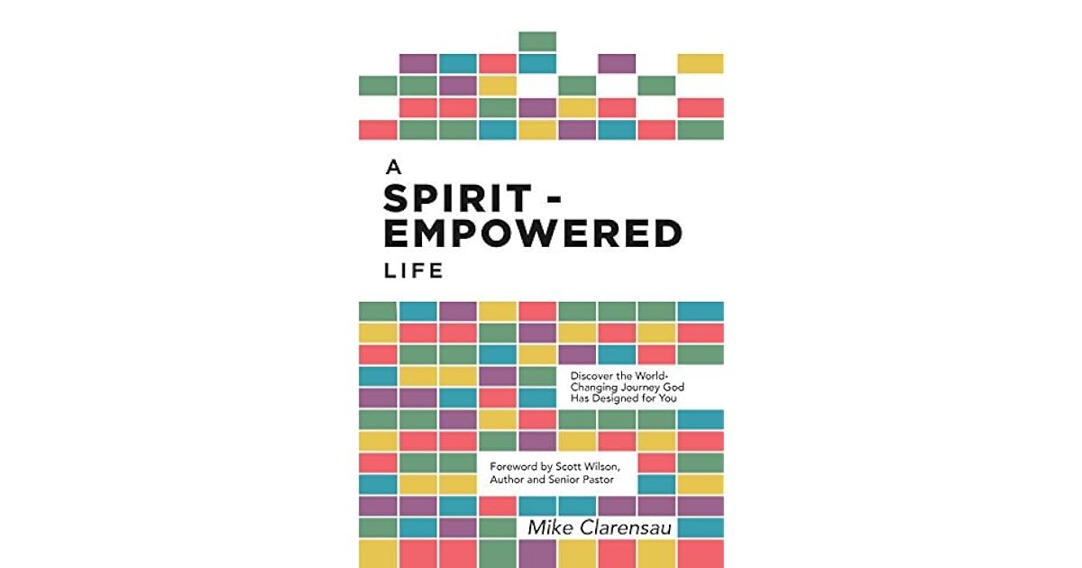 A Spirit-Empowered Life: Discover the World-Changing Journey God Has ...