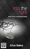 Into the Light (Untwisted, #3) by Alice Raine