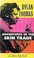 Adventures in the Skin Trade by Dylan Thomas