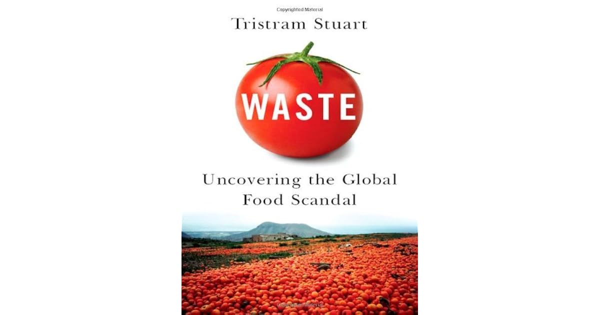 Waste: Uncovering the Global Food Scandal by Tristram Stuart