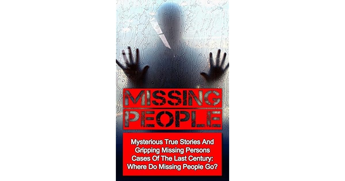 Missing People: Volume 2: Mysterious True Stories And Gripping Missing ...