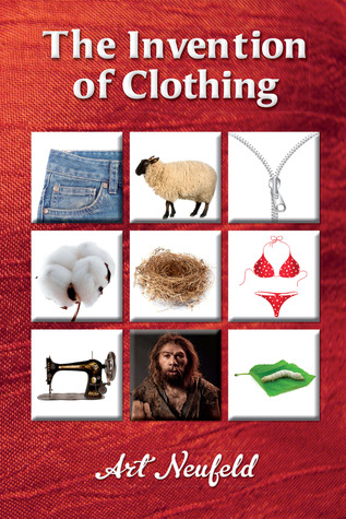 The Invention of Clothing by Art Neufeld