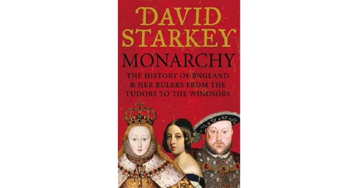 Monarchy: England and Her Rulers from the Tudors to the Windsors by ...