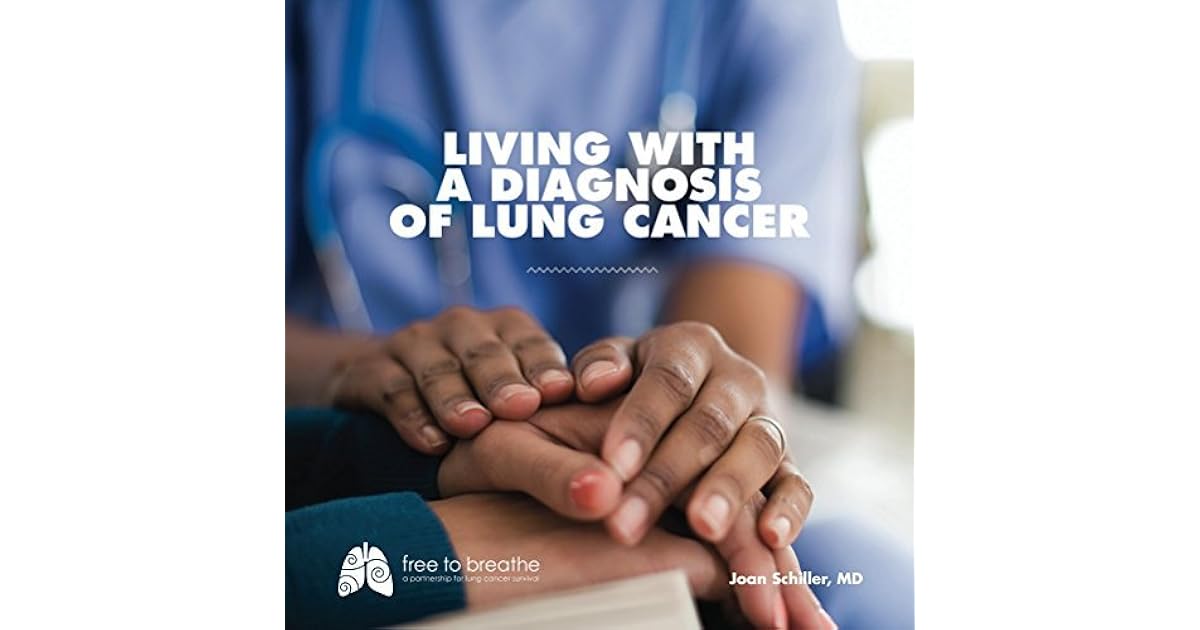Living With A Diagnosis Of Lung Cancer by Joan Schiller