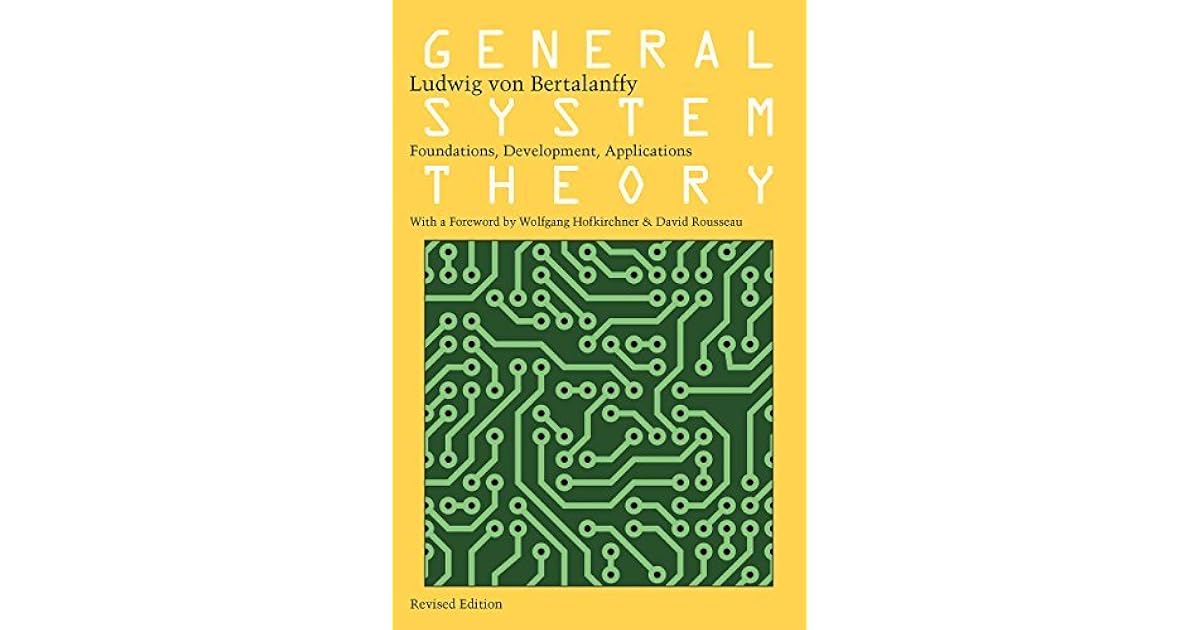 General System Theory: Foundations, Development, Applications by Ludwig Von Bertalanffy