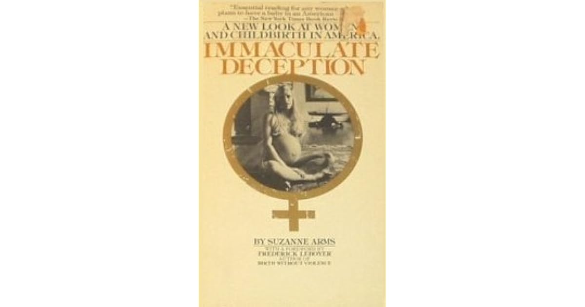 Immaculate Deception: A New Look at Women and Childbirth in America by ...