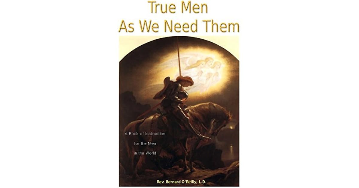 True Men As We Need Them: A Book of Instruction for the Men in the ...