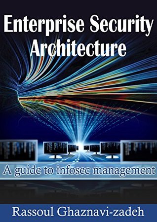 Enterprise Security Architecture: A guide to Infosec management by ...