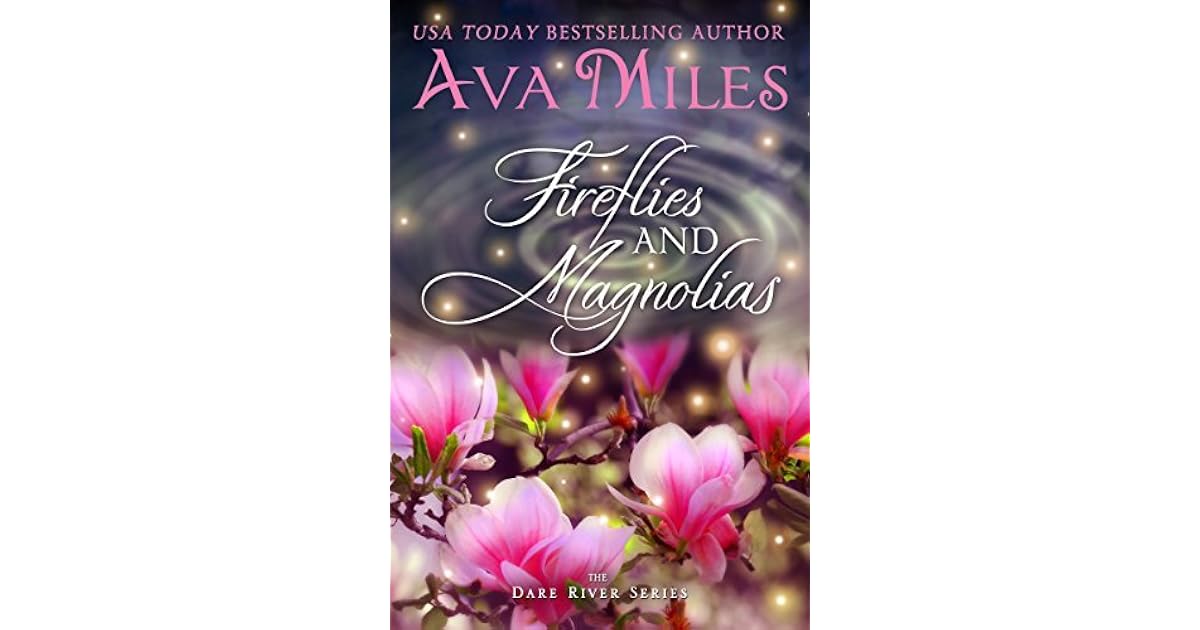 Fireflies and Magnolias (Dare River, #3) by Ava Miles