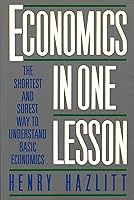 Economics in One Lesson: The Shortest & Surest Way to Understand Basic ...