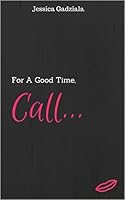 For a Good Time, Call... by Jessica Gadziala