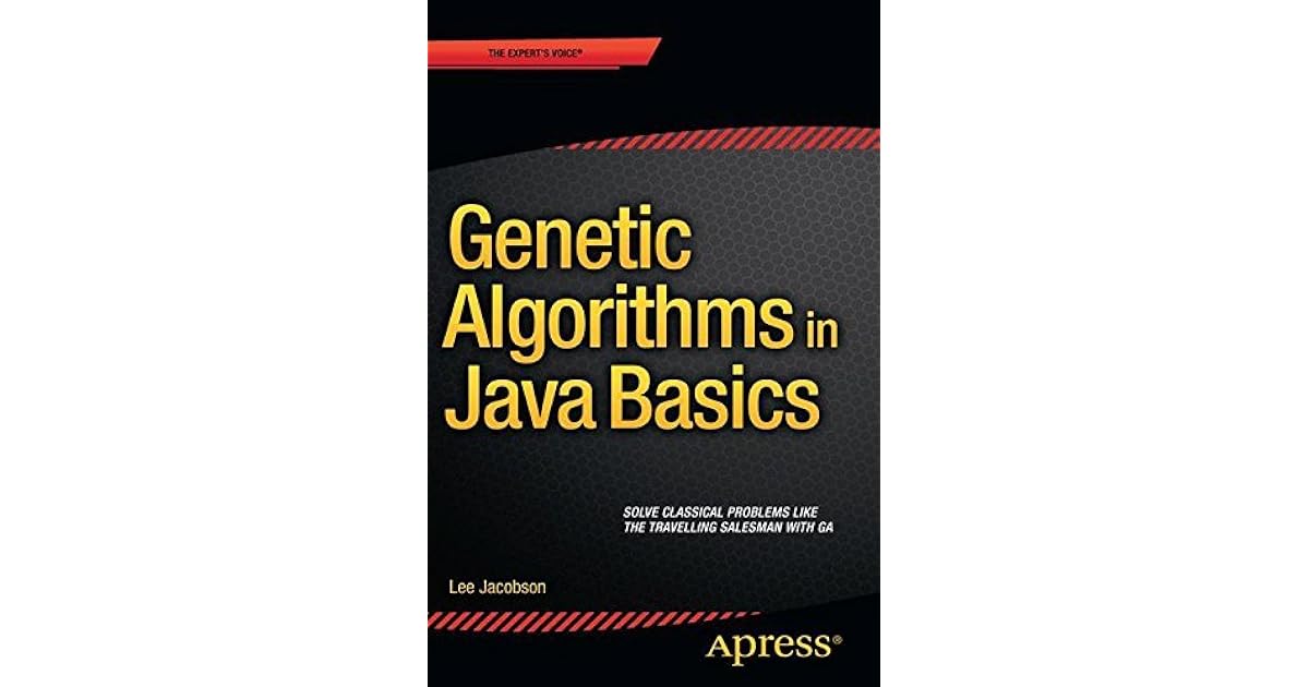 Genetic Algorithms in Java Basics by Lee Jacobson
