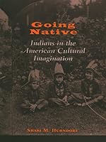 Going Native by Shari M. Huhndorf