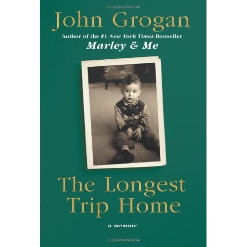 The Longest Trip Home: A Memoir by John Grogan — Reviews, Discussion ...