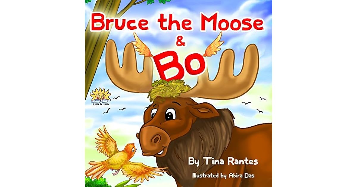 Bruce the Moose & Bo by Tina Rantes