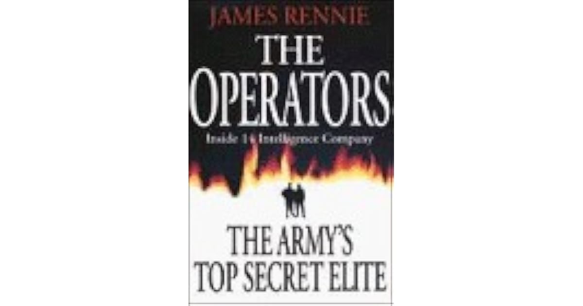 The Operators: Inside 14 Intelligence Company - The Army's Top Secret ...