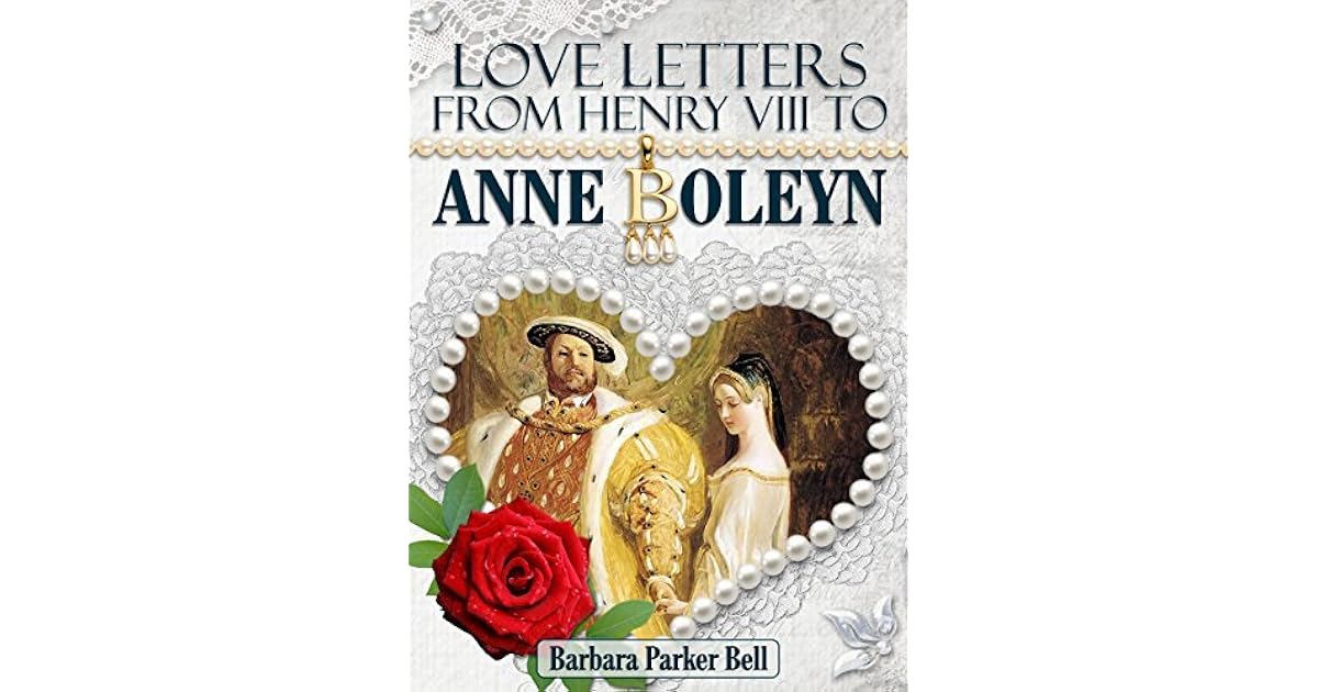 Interpretation of Henry VIII's love letters to Anne Boleyn by Barbara ...