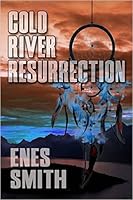 Cold River Resurrection by Enes Smith
