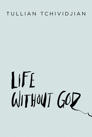 Life Without God by Tullian Tchividjian