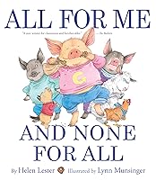 All for Me and None for All by Helen Lester