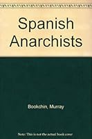 The Spanish Anarchists: The Heroic Years 1868-1936 by Murray Bookchin