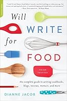 Will Write for Food: The Complete Guide to Writing Cookbooks ...