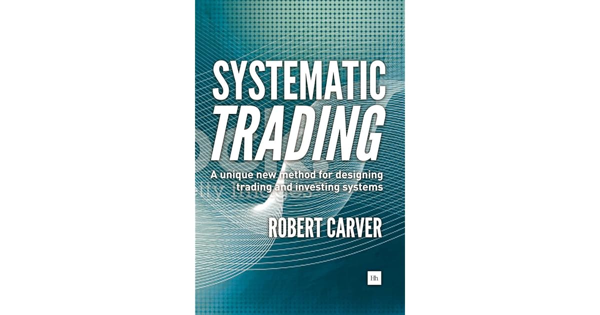 Systematic Trading: A unique new method for designing trading and ...