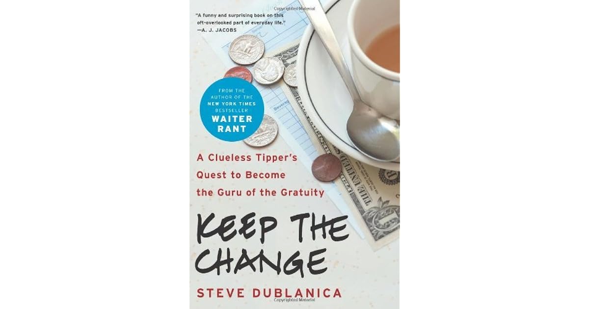 Keep the Change: A Clueless Tipper's Quest to Become the Guru of the ...