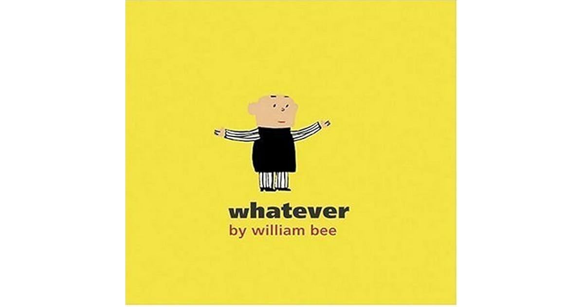 Whatever by William Bee