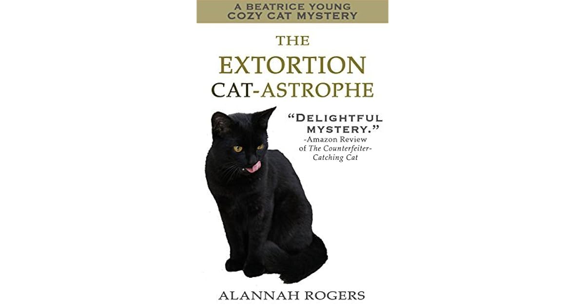 The Extortion Cat-astrophe by Alannah Rogers