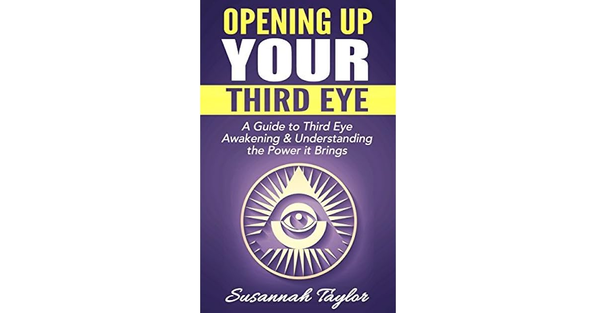 Third Eye: Opening Up Your Third Eye: A Guide to Third Eye Awakening ...