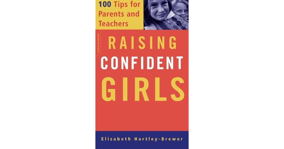 Raising Confident Girls: 100 Tips For Parents And Teachers by Elizabeth ...